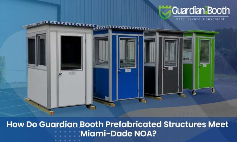 Guardian Booth Offers Prefabricated Structures That Meet Miami-Dade NOA ...